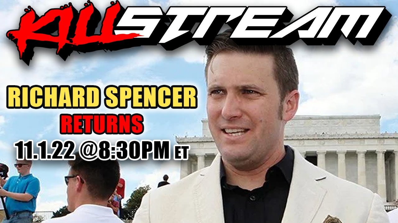 Richard Spencer Returns | KILLSTREAM | 2022-11-01 - YouTube