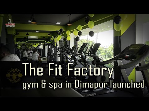 The Fit Factory gym & spa in Dimapur launched - YouTube