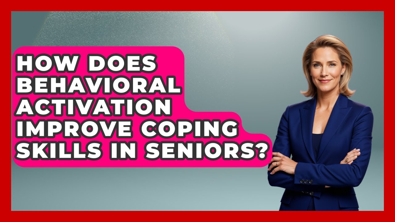 How Does Behavioral Activation Improve Coping Skills In Seniors? - Golden Years CBT - YouTube