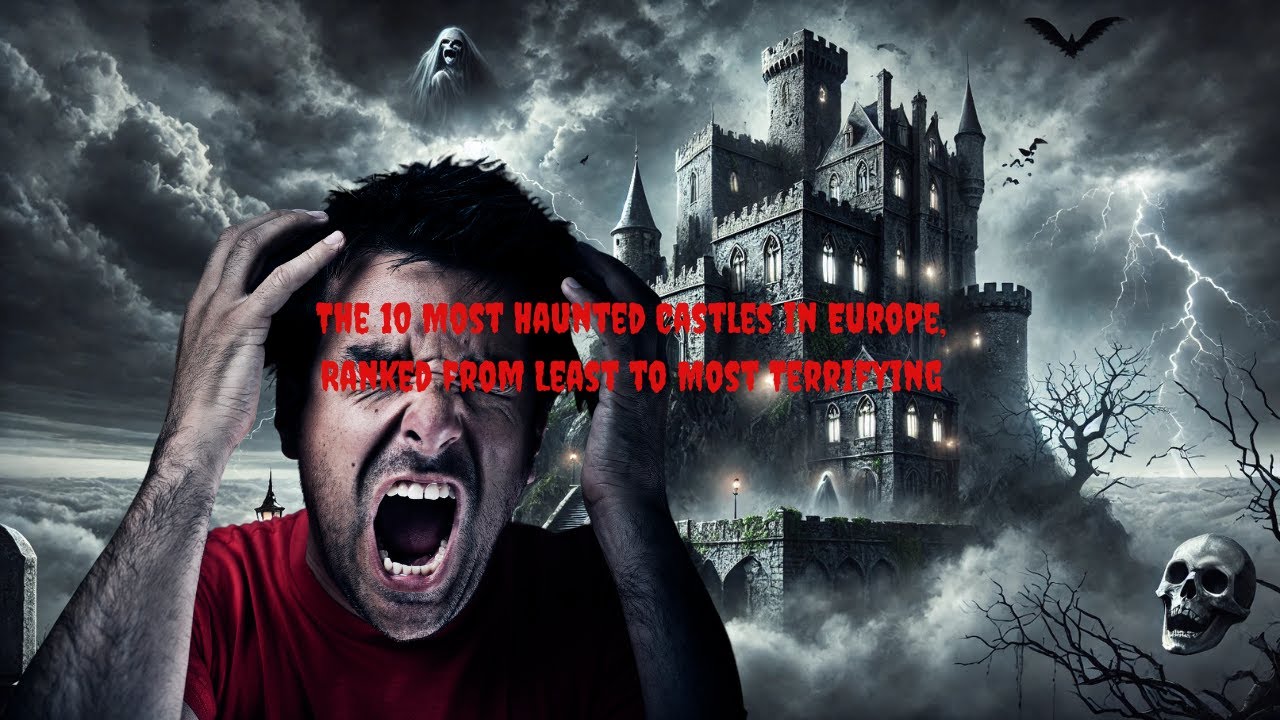 The 10 Most Haunted Castles in Europe: Ranked from Least to Most ...