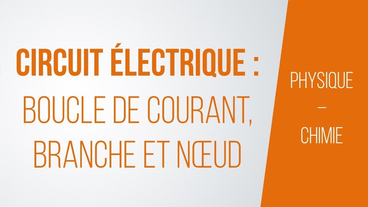 Circuit électrique - Boucle de courant, noeud et branche (Physique ...