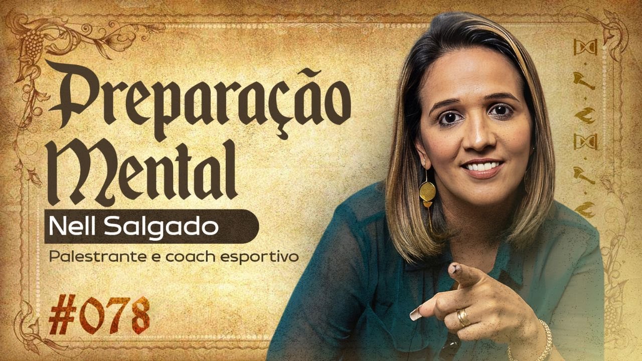 PREPARAÇÃO MENTAL - NELL SALGADO - FORJANDO RESULTADOS #078 - YouTube