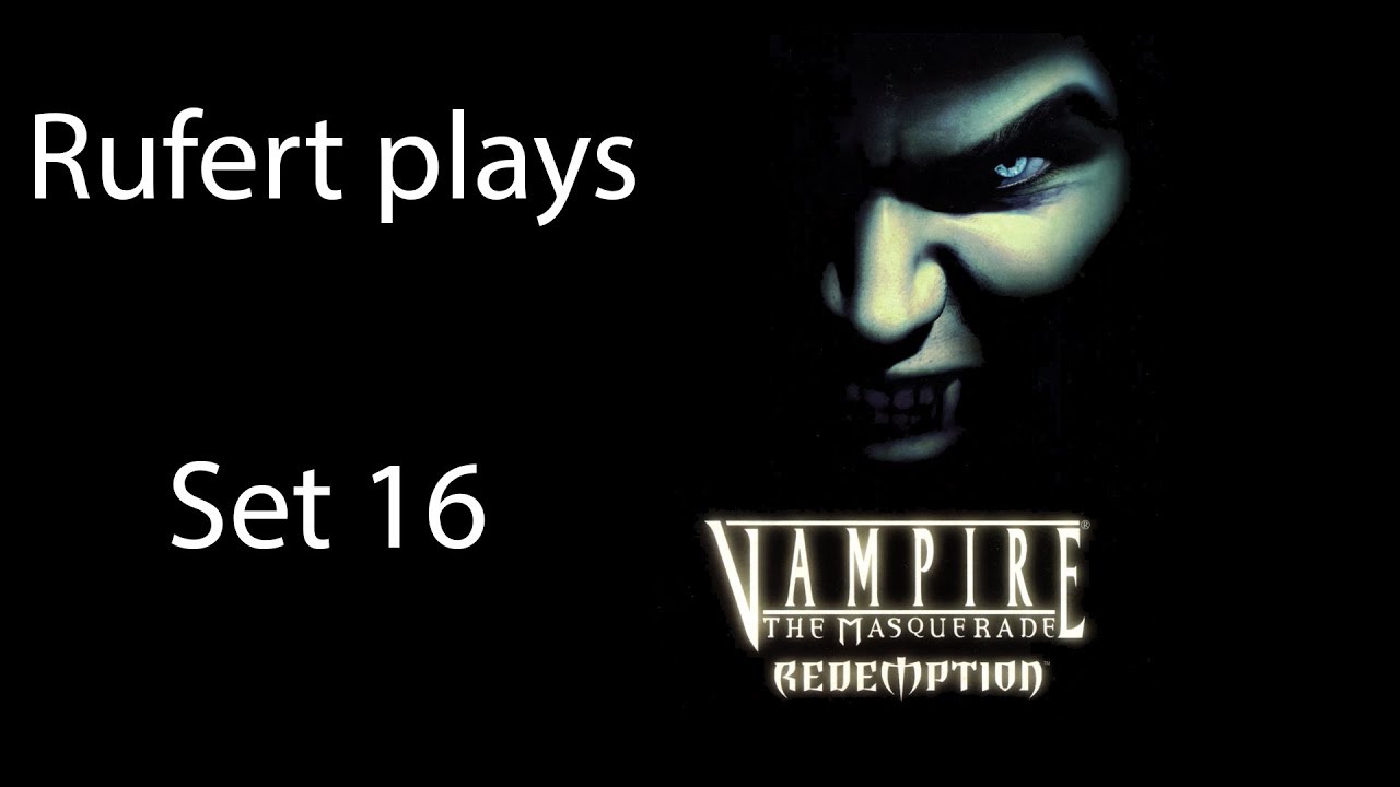 Let's play Vampire the Masquerade Redemption set 16 - YouTube