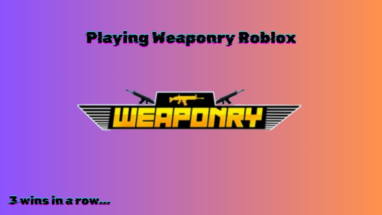 Playing Weaponry [Roblox} - YouTube