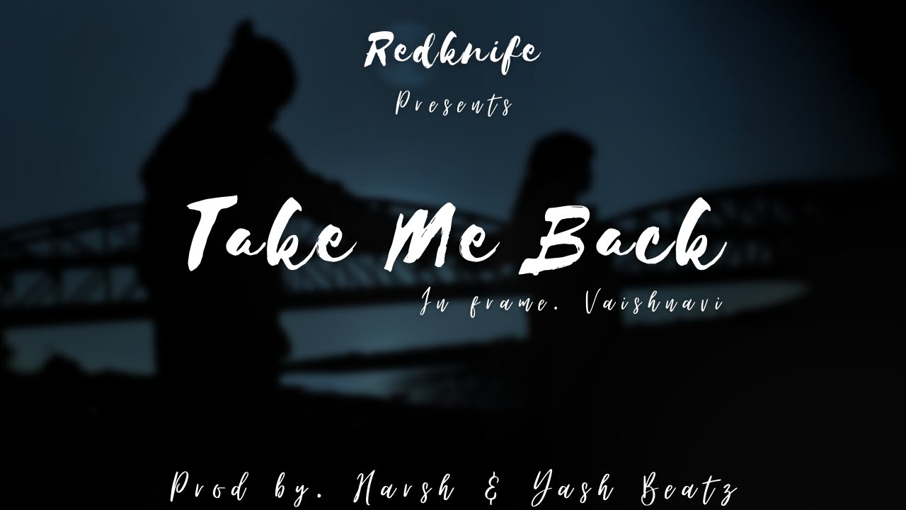 TAKE ME BACK - Teaser Video || REDKNIFE × YASH || Prod by HARSH & YASH BEATZ || - YouTube