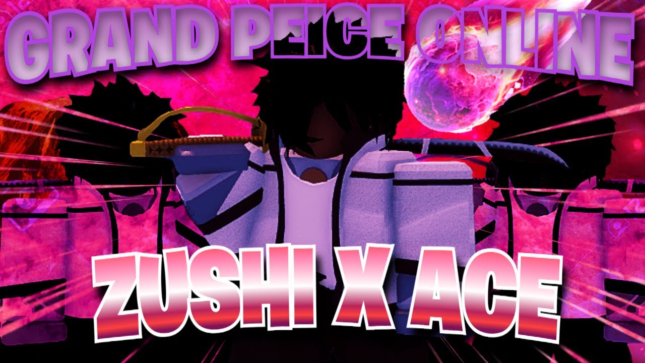 [GPO] *Diabolical Combo ZUSHI X ACE* | Grand Piece Online (Update 10 ...