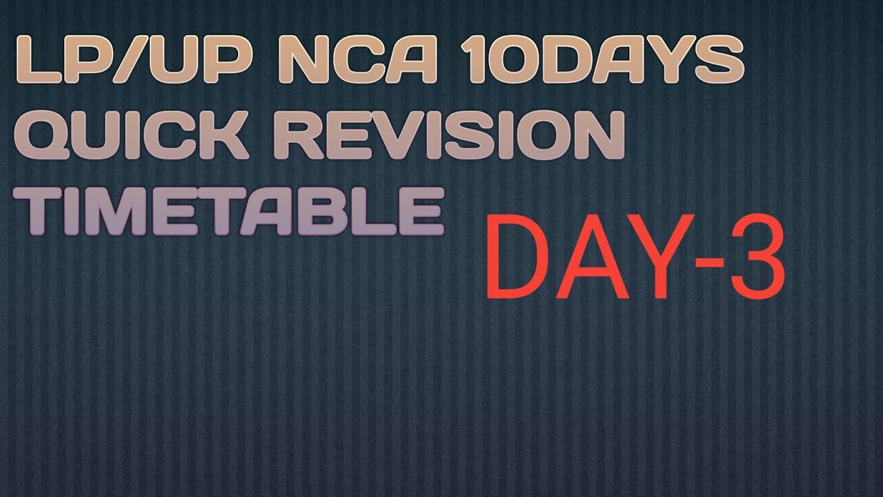 LP/UP NCA 10 DAYS QUICK REVISION TIME TABLE - YouTube