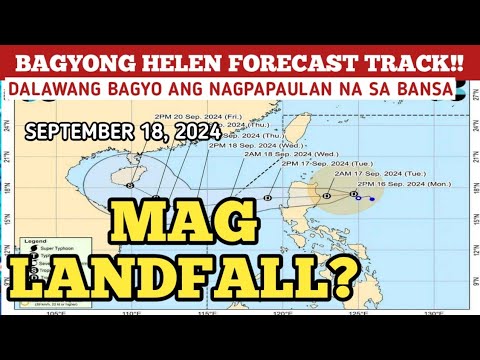 BAGYONG HELEN FORECAST TRACK! SEPTEMBER 18,2024 PAGASA WEATHER UPDATE ...