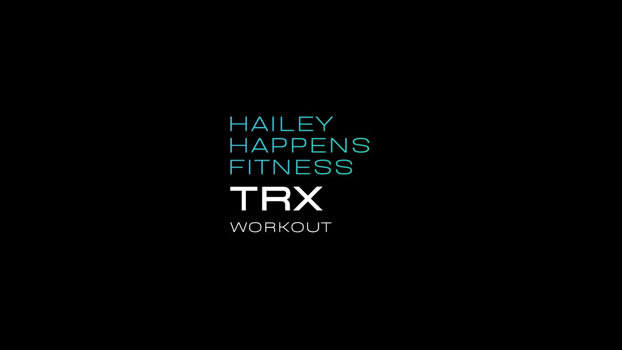 Hailey Happens Fitness TRX Workout - YouTube