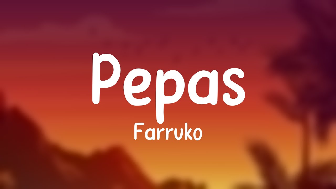 Pepas - Farruko {Lyrics Video} 🥃 - YouTube