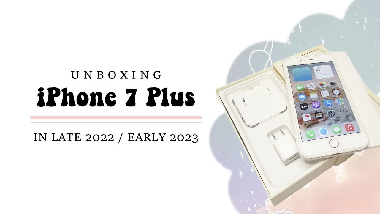 Unboxing iPhone 7 Plus in Late 2022 / Early 2023 + Accessories - YouTube