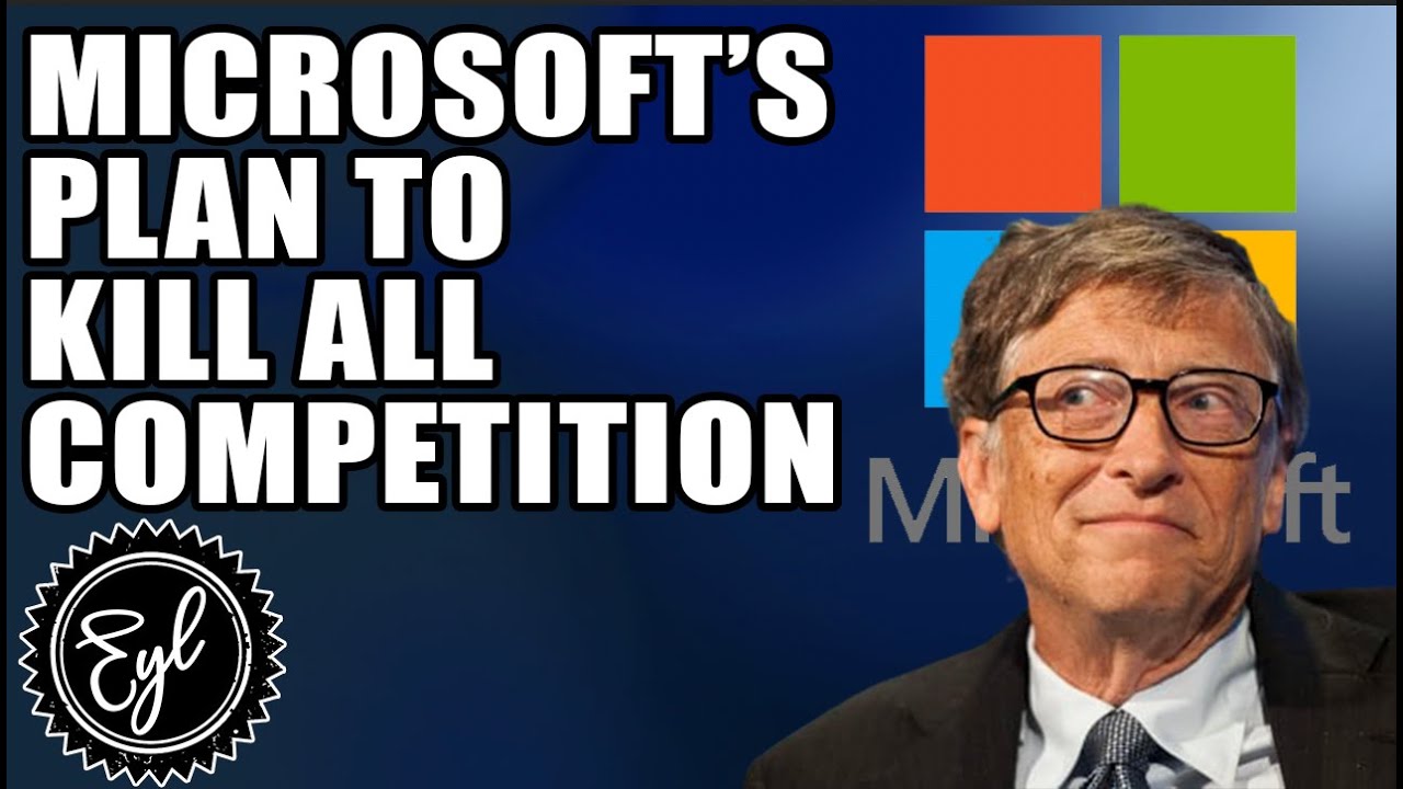 MICROSOFT'S PLAN TO KILL ALL COMPETITION - YouTube