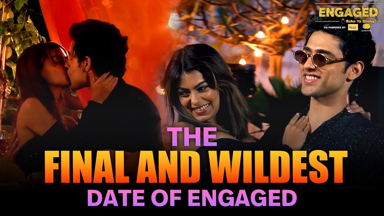 THE FINAL AND WILDEST DATE OF ENGAGED!😱 | Ft. Uorfi @Harshgujral ...