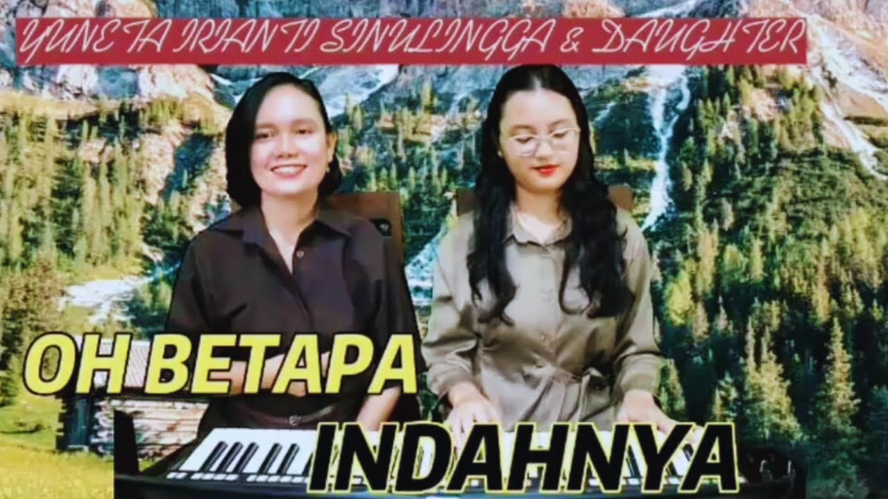 OH BETAPA INDAHNYA - Yuneta Irianti Sinulingga & daughter Vioren ...