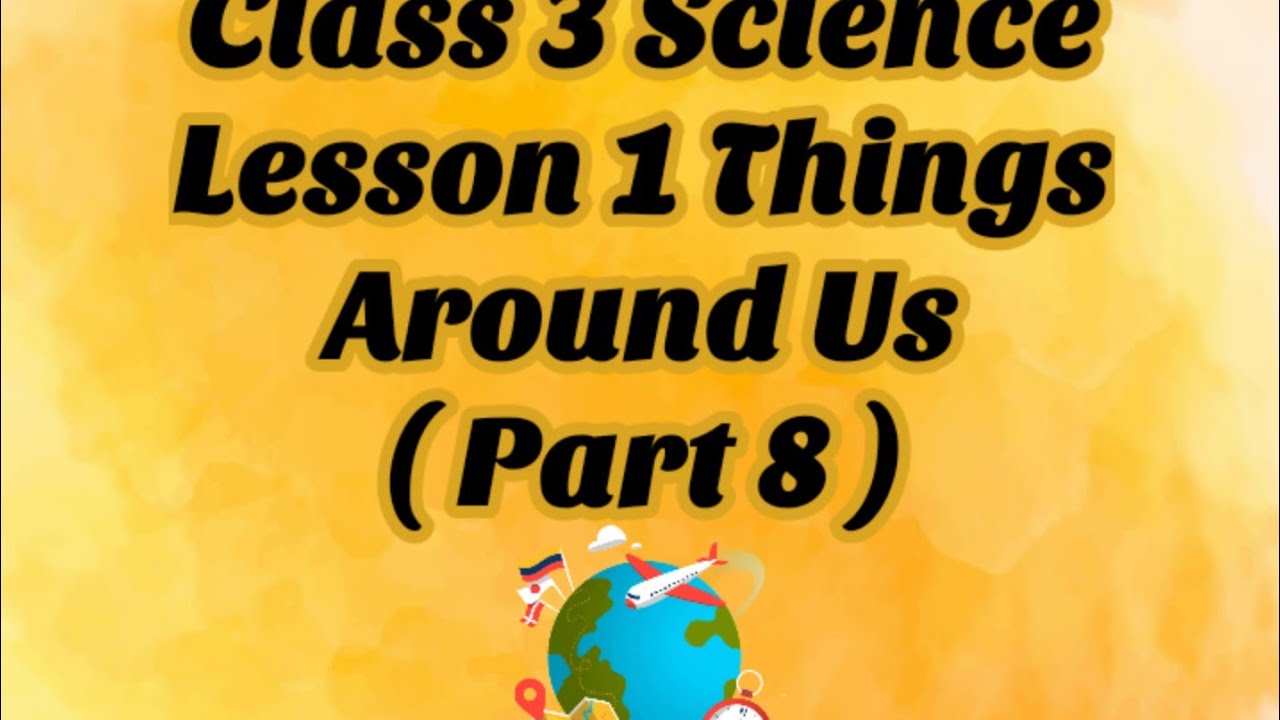 Class 3 Science Lesson 1 Things Around Us (Part 8) Topic - Living ...