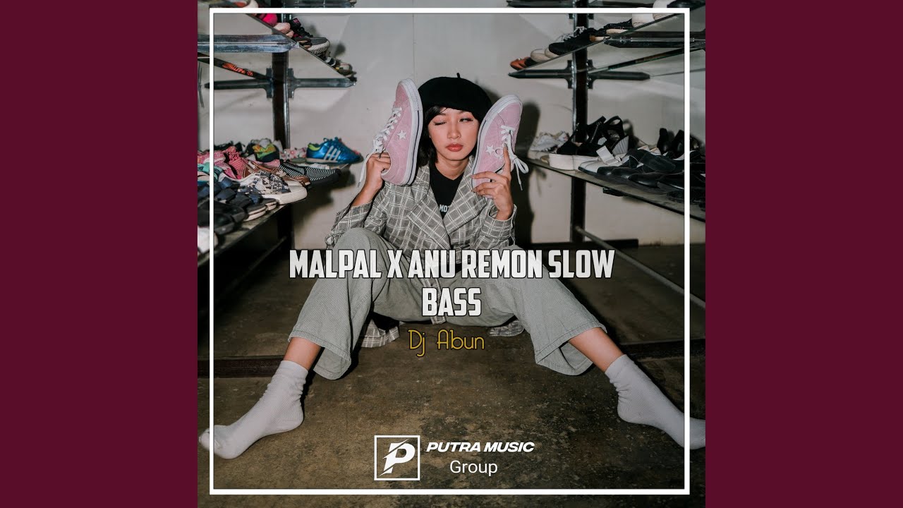 Malpal X Anu Remon Slow Bass (feat. Dj Sarjana Rmx, Dj Yfoi) (Remix) - YouTube