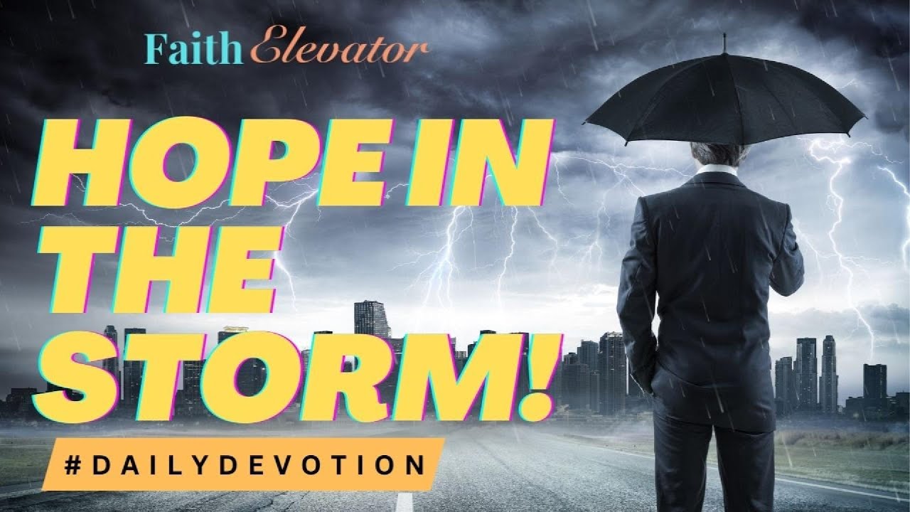 Hope in the Storm | Daily Christian Devotional by Faith Elevator - YouTube