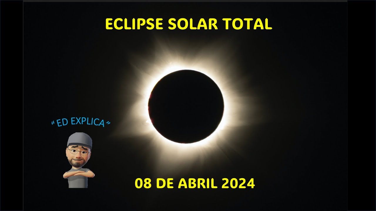 CONOCE TODO SOBRE EL ECLIPSE SOLAR TOTAL DEL 8 DE ABRIL 2024 - YouTube