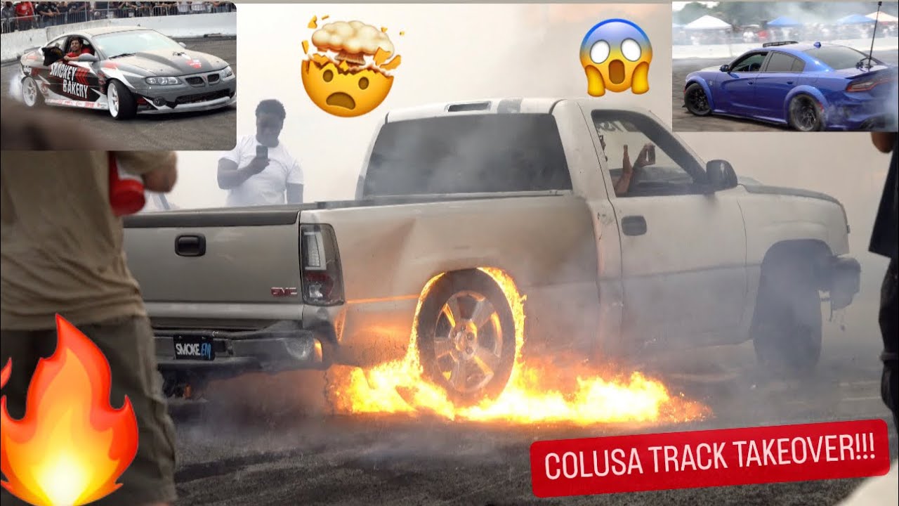 COLUSA TRACK TAKEOVER!!! CRAZIEST LEGAL EVENT EVER!!! TRUCK EXPLODES ...