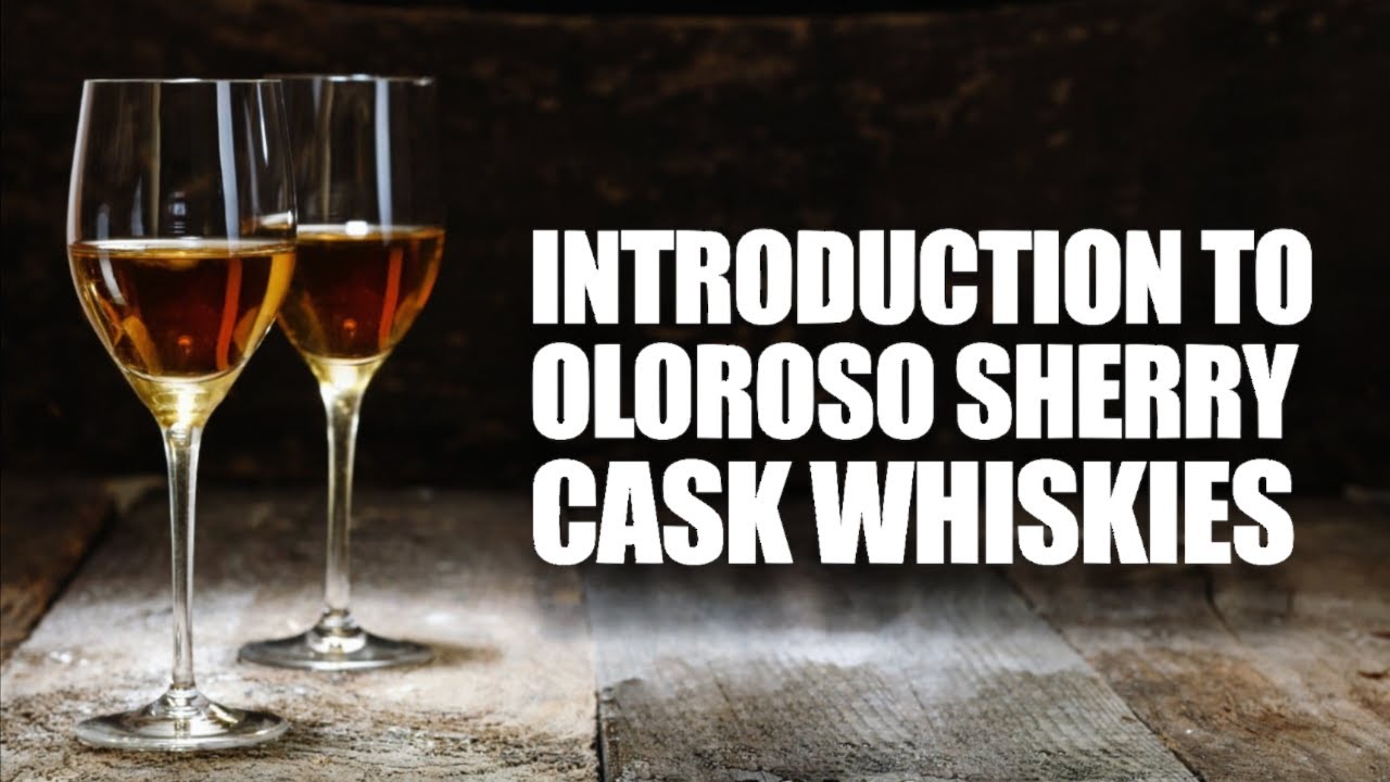 Introduction to Oloroso Sherry Cask Whiskies - YouTube