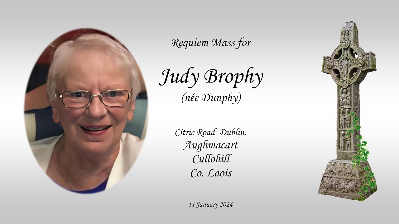 Requiem Mass for Judy Brophy(née Dunphy)Aughmacart,Cullohill.Co.Laois ...