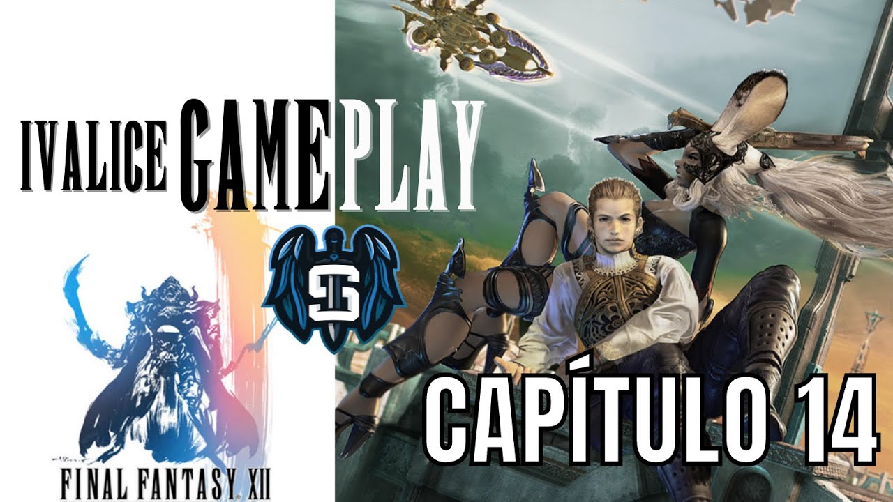 FINAL FANTASY XII: Ivalice Gameplay (Capítulo 14) - EN ESPAÑOL - YouTube