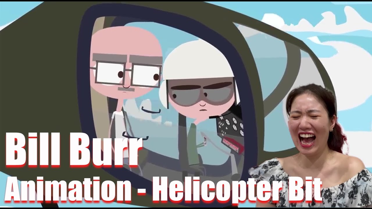 Bill Burr - Animation - Helicopter Bit - REACTION - YouTube