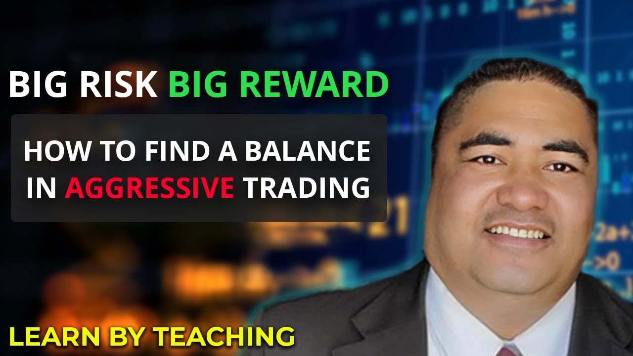 Big Risk Big REWARD: How to find Balance in AGRESSIVE Trading. - YouTube