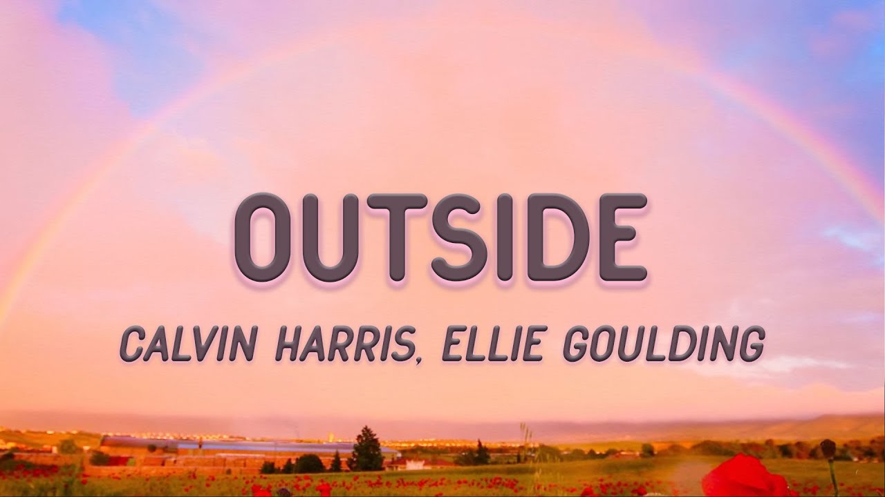 Calvin Harris - Outside ft. Ellie Goulding (Lyrics) - YouTube