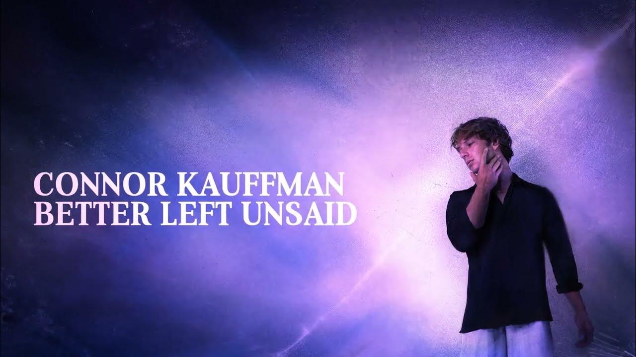 Connor Kauffman – Better Left Unsaid (Official Lyric Video) - YouTube