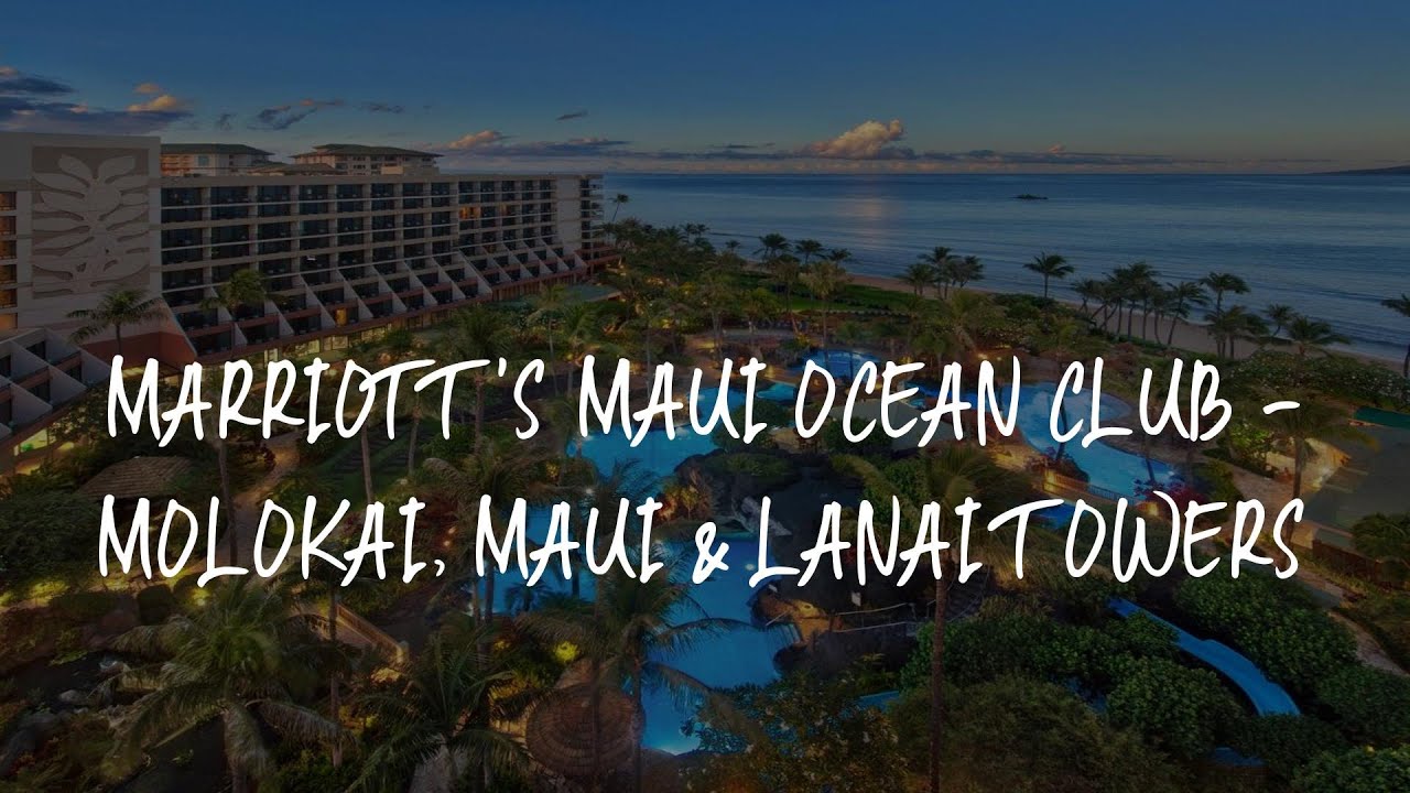 Marriott's Maui Ocean Club - Molokai, Maui & Lanai Towers Review ...
