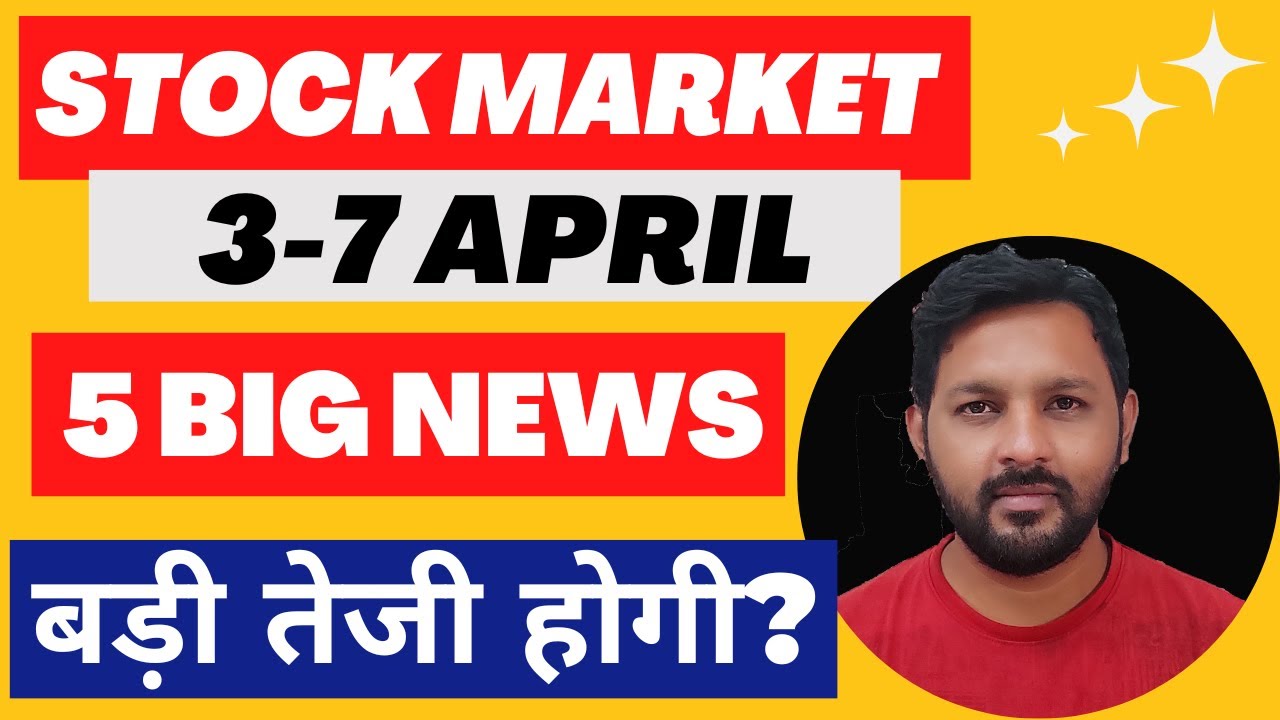 STOCK MARKET NEXT WEEK | 3-7 APRIL 2023 | 5 BIG NEWS | LATEST SHARE ...