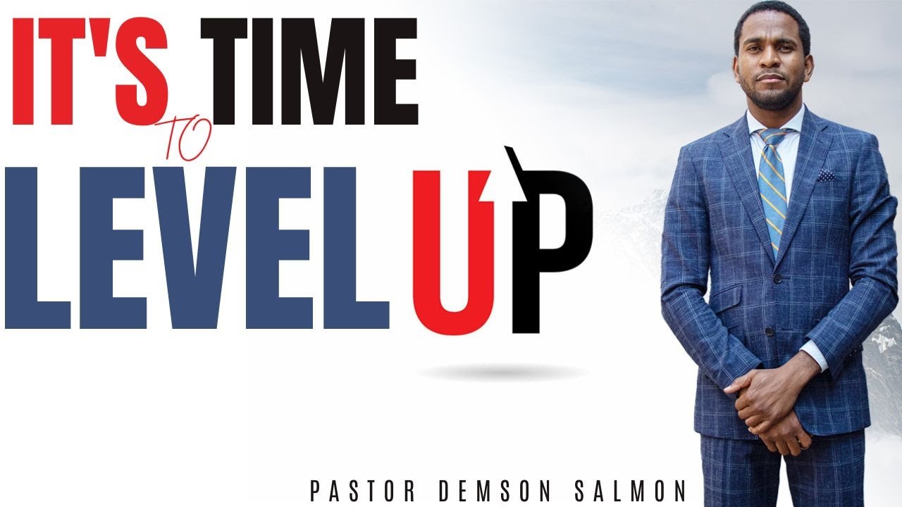 It's Time To Level Up - Pastor Demson Salmon - YouTube