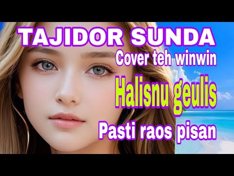 HALISNU GEULIS // TAJIDOR SUNDA TERBARU - YouTube