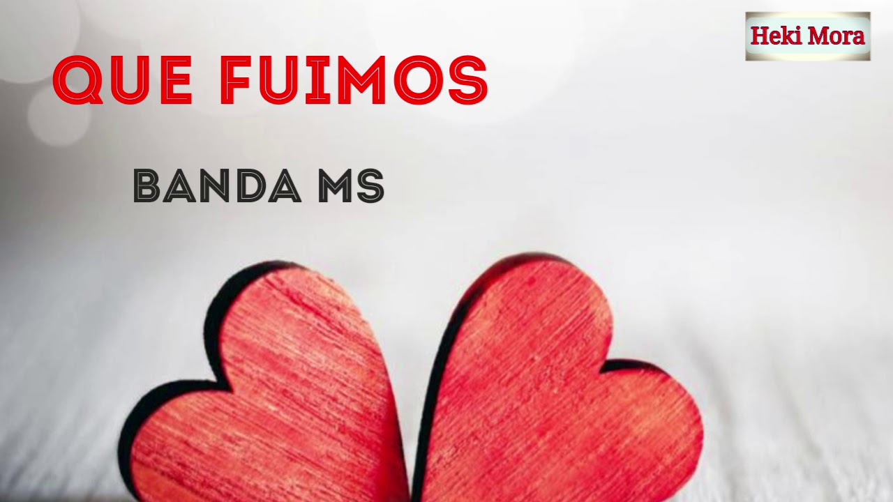 Banda MS/ Que fuimos / Para dedicar - YouTube