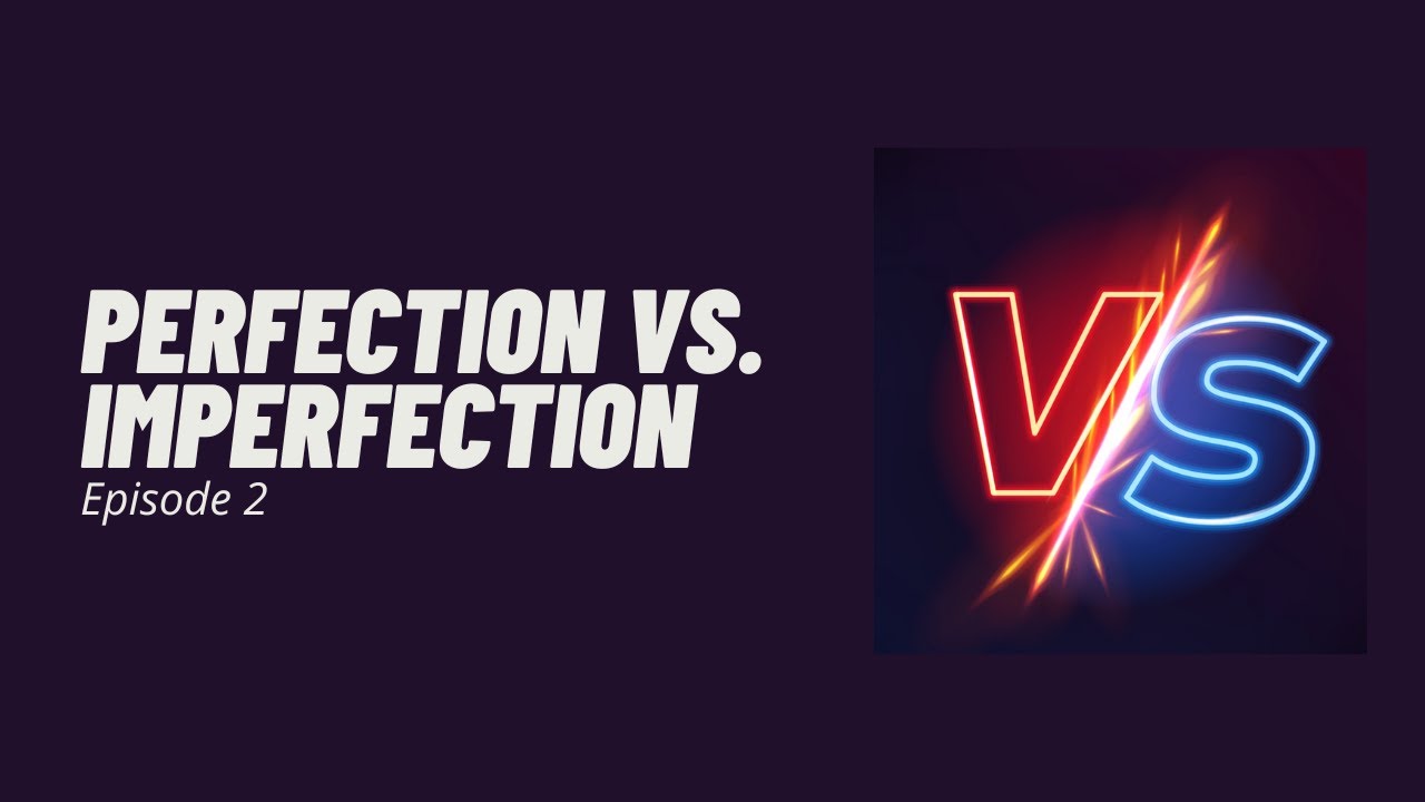 Versus Ep. 2: Perfection vs. Imperfection – Embracing Flaws with Kira ...