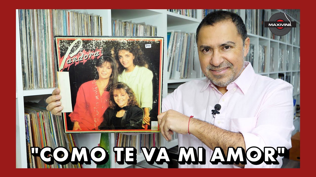 PANDORA "Como Te Va Mi Amor" en VINILO!! by MaxivinilAM - YouTube