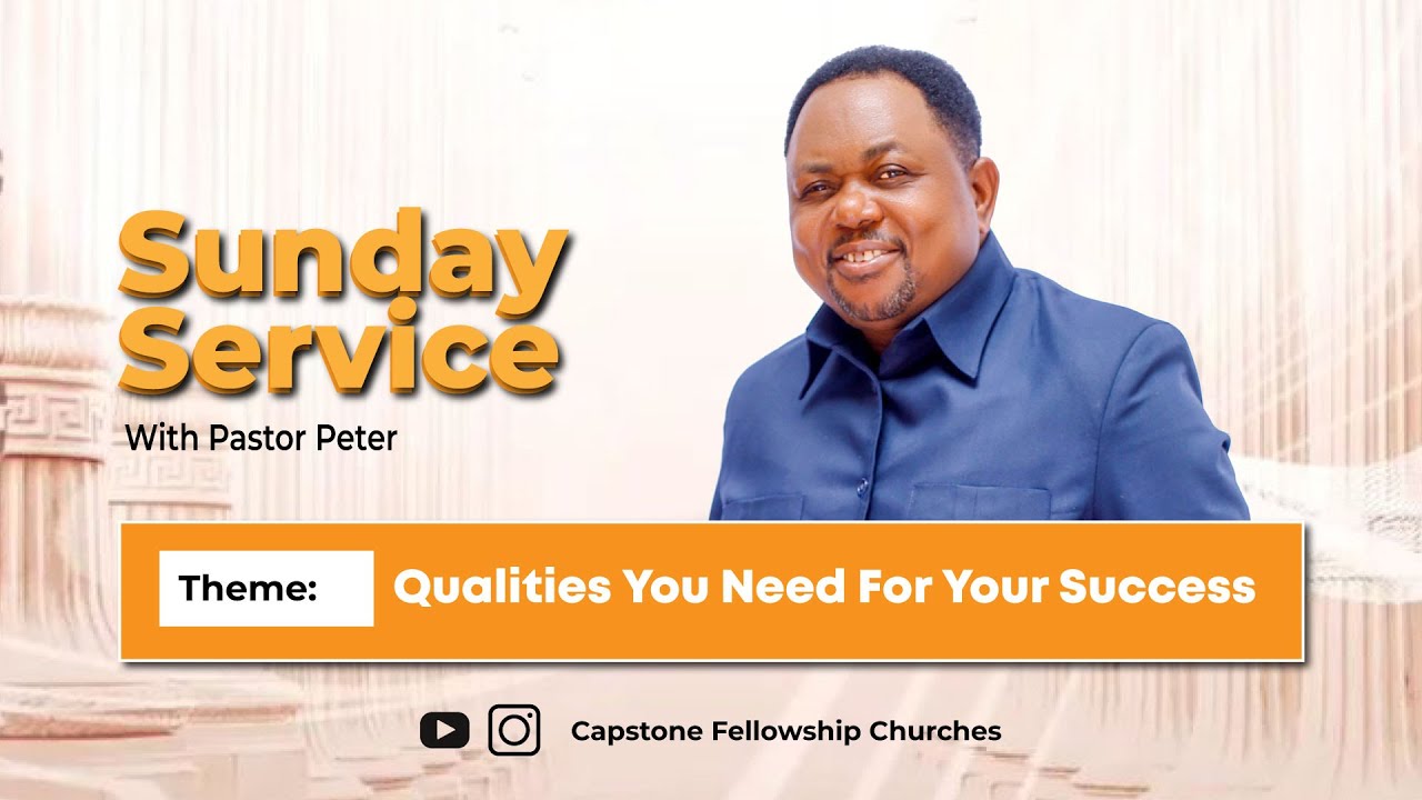 Qualities You Need for Your Success by Pastor Peter | Sunday Service ...