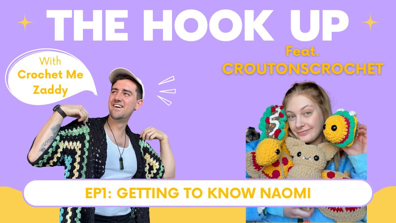 Ep1: Getting to know Naomi (Croutonscrochet) | The Hook Up with Crochet ...