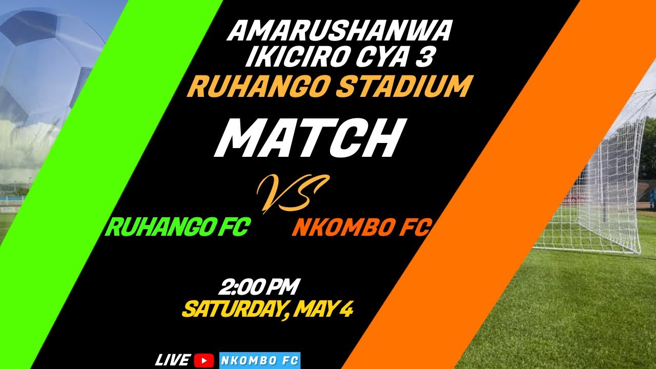 🔴LIVE - RUHANGO FC vs NKOMBO FC (IKICIRO CYA 3) 4 MAY - 2024 - YouTube