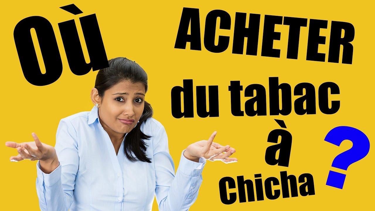 Où acheter du tabac à Chicha ? | Made in Chicha - YouTube
