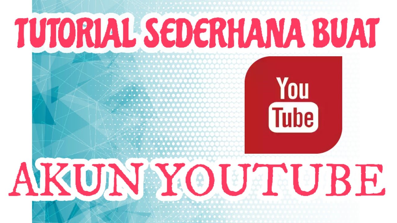 TUTORIAL BIKIN AKUN YOUTUBE PALING SEDERHANA - YouTube