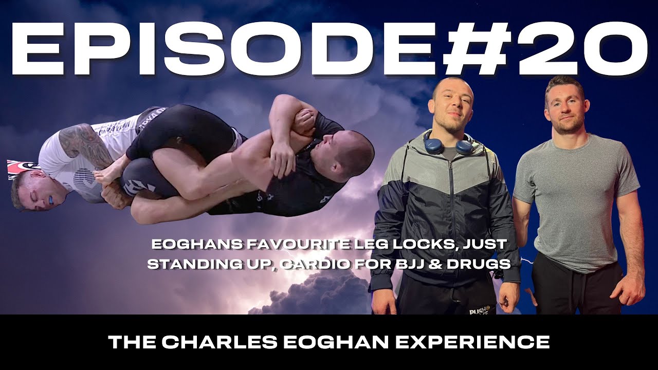 Eoghans Favourite Leg Locks, Just Standing Up, Cardio For BJJ ...