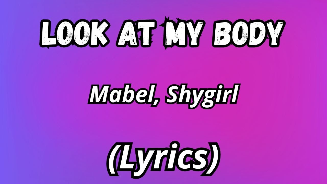 Mabel, Shygirl - Look at My Body (Pt.II) (Lyrics) - YouTube