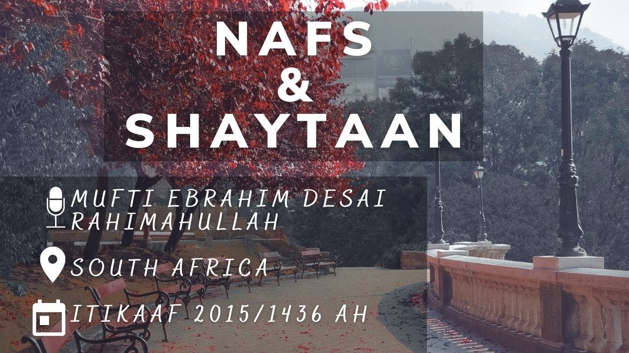 (ENG|Short Clip) Nafs & Shaytaan - Mufti Ebrahim Desai Saheb ...