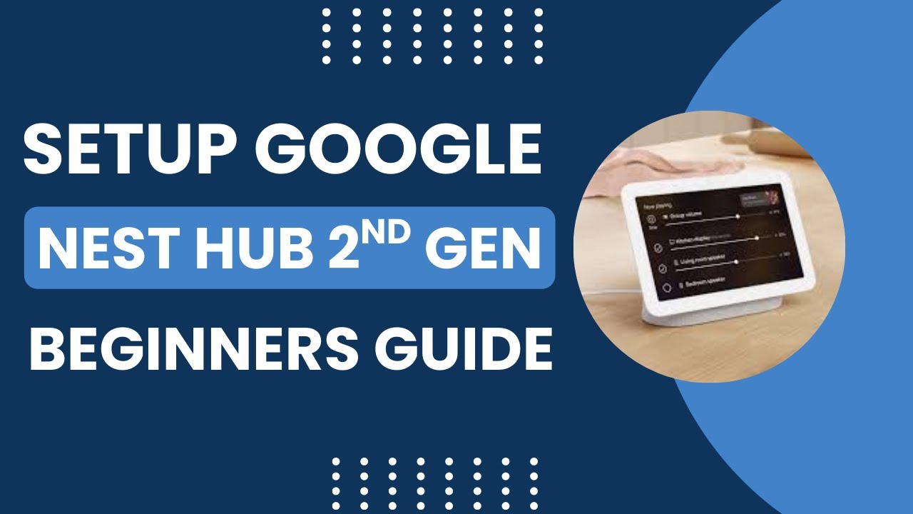 How to Setup Google Nest Hub [2nd Gen] - Beginner's Guide - YouTube