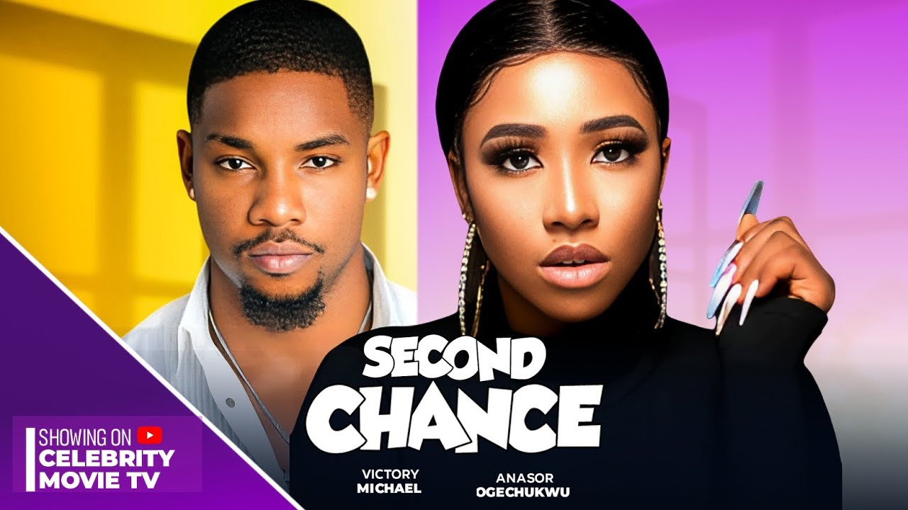 SECOND CHANCE - VICTORY MICHEAL OKECHUKWU ANASOR - BEST OF NOLLYWOOD ...