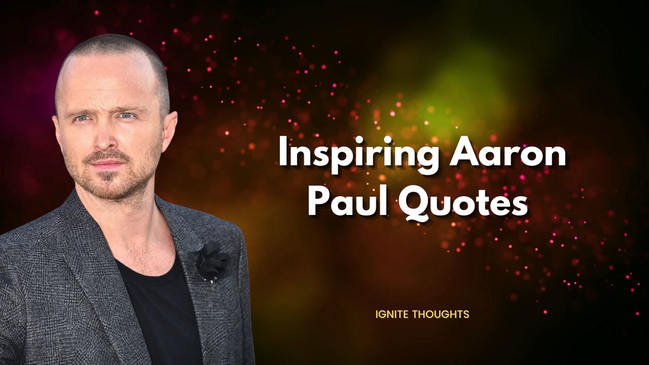 Aaron Paul's Famous Quotes and Sayings that make you think - YouTube