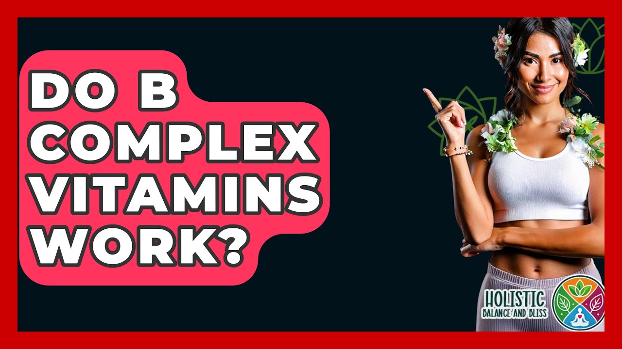 Do B Complex Vitamins Work? - Holistic Balance And Bliss - YouTube