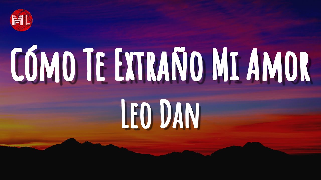 @OficialLeoDan - Cómo Te Extraño Mi Amor (Letra / Lyrics) - YouTube